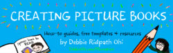Creating Picture Books: A Resource – Debbie Ridpath Ohi